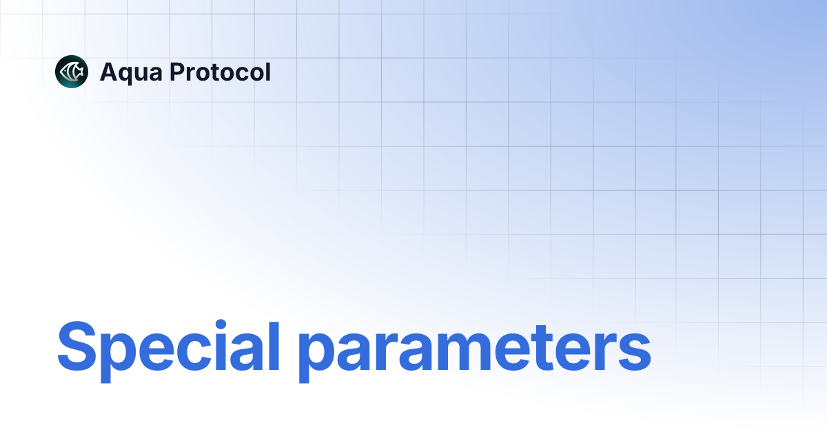 Special parameters | Aqua Protocol